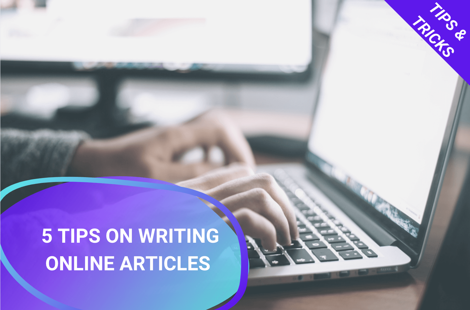 5 tips on writing online articles (that people actually want to read ...